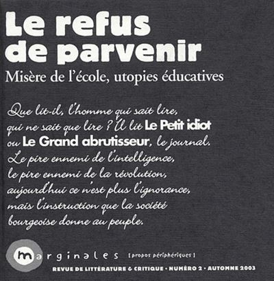 Le Refus de parvenir, misère de l'école, utopies éducatives Tome 2 ...