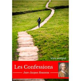 Les Confessions L'autobiographie philosophique de Jean-Jacques Rousseau ...