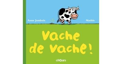 Vache de Vache - cartonné - Jean-Marc Mathis, Anne Jambois - Achat ...