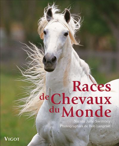 Races de chevaux du monde - relié - Nicola Jane Swinney, Bob Langrish ...