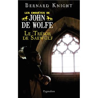 Le Trésor de Saewulf Les enquetes de john de wolfe - broché - Bernard ...