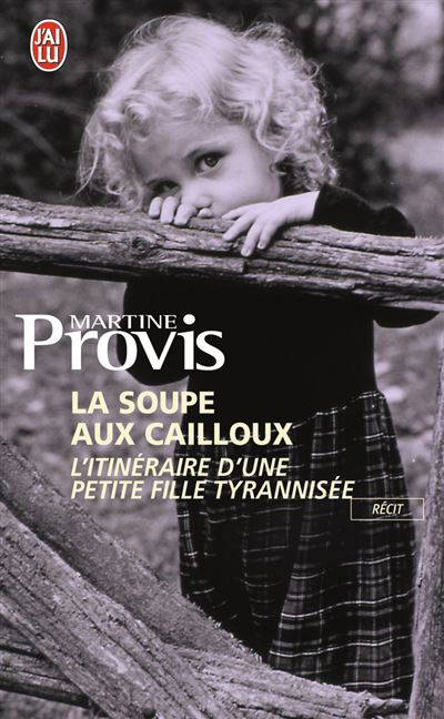 La soupe aux cailloux L'itinéraire d'une petite fille tyrannisée ...