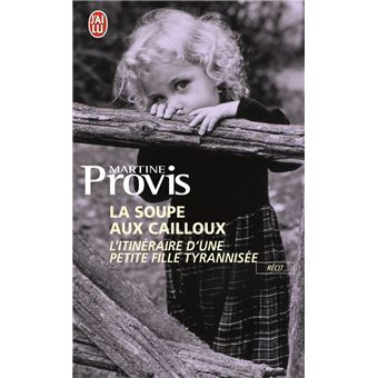 La soupe aux cailloux L'itinéraire d'une petite fille tyrannisée ...