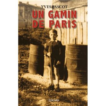 Un gamin de paris - broché - Yves Pascot - Achat Livre | fnac