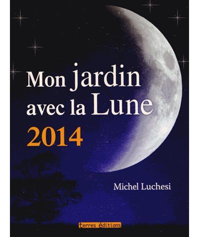 Mon jardin avec la Lune Edition 2014 - broché - Michel Luchesi - Achat Livre | fnac