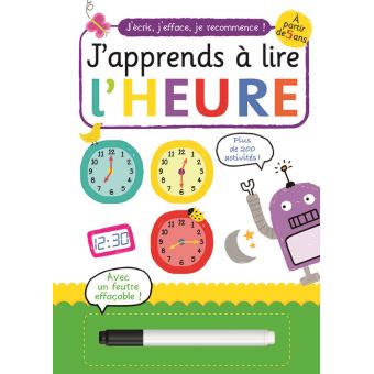 J'apprends a lire l'heure (coll. j'ecris, j'efface, je recommence ...