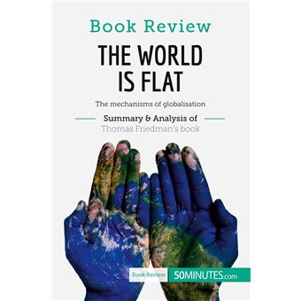 Book Review: The World is Flat by Thomas L. Friedman The mechanisms of ...
