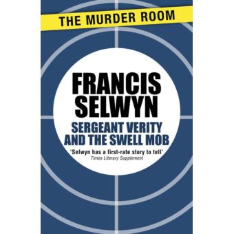 Sergeant Verity - Sergeant Verity and the Swell Mob - Francis Selwyn ...