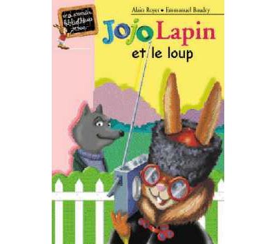 Jojo Lapin - Jojo Lapin et le loup - Alain Royer, Emmanuel Baudry ...