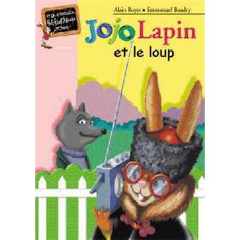 Jojo Lapin - Jojo Lapin et le loup - Alain Royer, Emmanuel Baudry ...