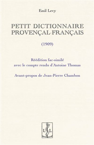 Petit dictionnaire provençal-français (1909) Réédition fac-similé avec ...