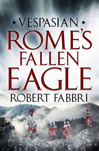 Rome's fallen eagle (Vespasian ) Tome 4 - Poche - Robert Fabbri - Achat ...
