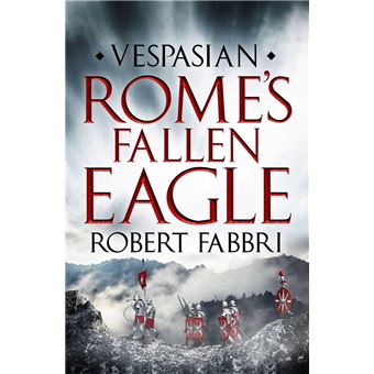 Rome's fallen eagle (Vespasian ) Tome 4 - Poche - Robert Fabbri - Achat ...