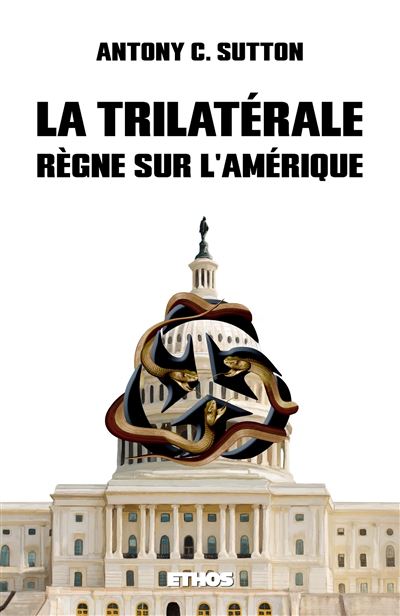 La Trilatérale règne sur l'Amérique - broché - Antony Sutton - Achat ...