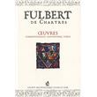 Fulbert de Chartres : Œuvres : Correspondance, Controverse, Poésie ...