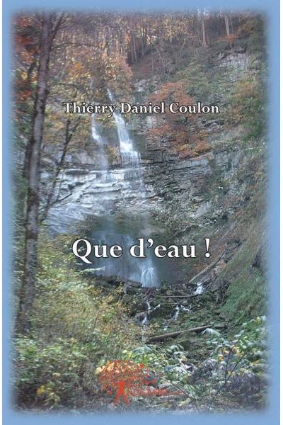 Que d'eau ! - broché - Thierry-Daniel Coulon - Achat Livre | fnac