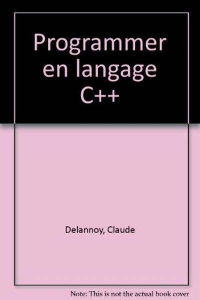 Programmer en langage c++ - C. Delannoy - Achat Livre | fnac Programmer en langage c++ - C. Delannoy - Achat Livre | fnac