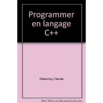 Programmer en langage c++ - C. Delannoy - Achat Livre | fnac