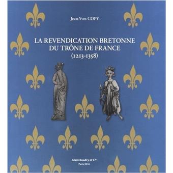 La revendication bretonne du trône de France(1213-1358) - broché - Jean ...