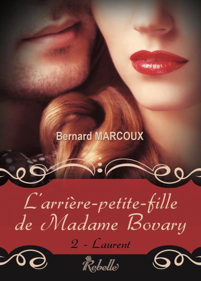 Laurent L'arrière-petite-fille de Madame Bovary Tome 2 - broché ...