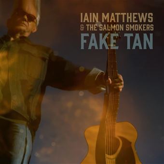 Iain Matthews & The Salmon Smo - Fake Tan - CD - CD Álbum - Compra ...