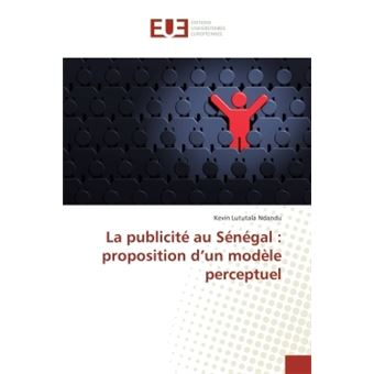 La publicité au Sénégal : proposition d'un modèle perceptuel - broché ...