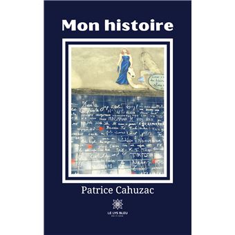 Mon histoire - broché - Patrice Cahuzac - Achat Livre ou ebook | fnac