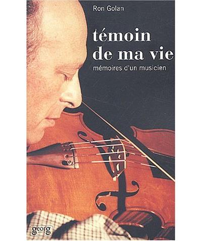 Témoin de ma vie Mémoires d'un musicien - broché - Romy Golan - Achat ...