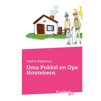 Oma Pukkel en Opa Houtebeen - broché - Sophie Rijpkema - Achat Livre | fnac