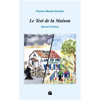 Le Test de la Maison Manuel clinique - broché - Florian Mosso-Gautier ...