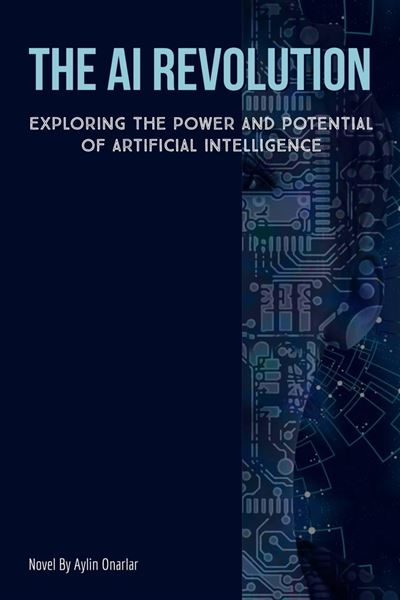The AI Revolution: Exploring the Power and Potential of Artificial ...