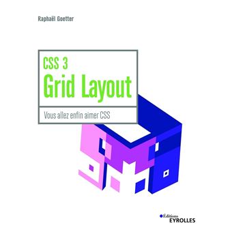 CSS 3 Grid Layout Vous allez enfin aimer CSS - broché - Raphaël Goetter ...
