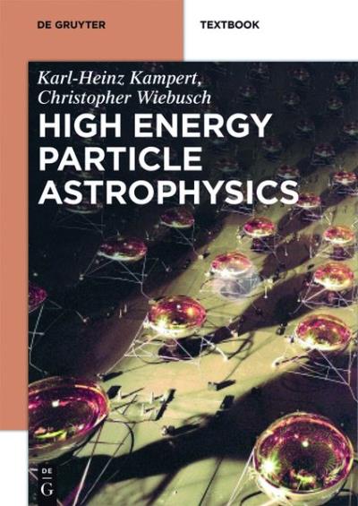 High energy particle astrophysics - Poche - Karl-Heinz Kampert ... High energy particle astrophysics - Poche - Karl-Heinz Kampert ...