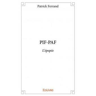 Pif paf L'épopée - broché - Patrick Ferrand - Achat Livre | fnac