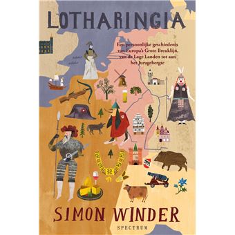 Lotharingia een persoonlijke geschiedenis van Europa's grote breuklijn ...