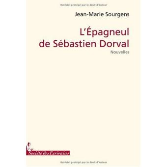 L epagneul de sebastien dorval - broché - Jean-Marie Sourgens - Achat ...