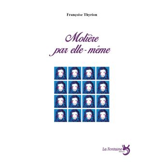 Molière par elle-même : farce pédagogique - broché - Françoise Thyrion ...