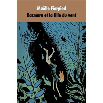 Bazmaru et la fille du vent gf - broché - Maëlle Fierpied - Achat Livre ...
