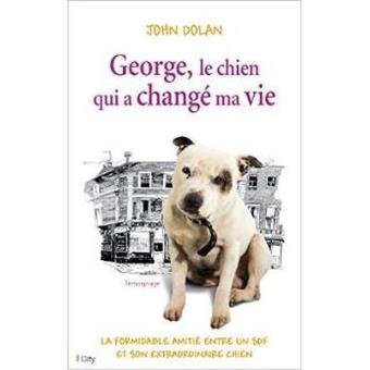 George le chien qui a change ma vie - broché - John Dolan, Max Brillac ...