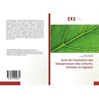 Suivi de l'évolution des bioagresseurs des cultures: tomates et oignons ...
