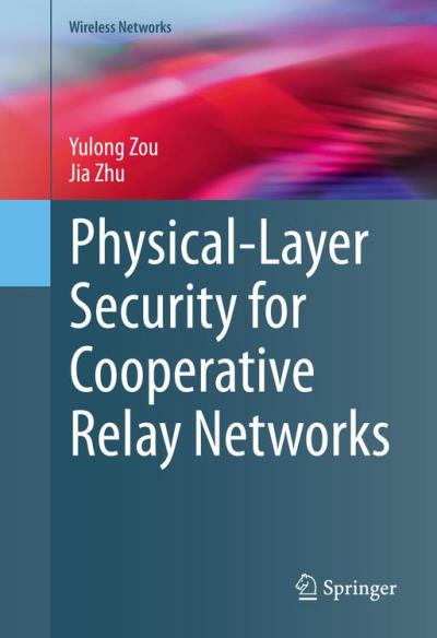 Physical-layer security for cooperative relay networks - relié - Yulong ... Physical-layer security for cooperative relay networks - relié - Yulong ...
