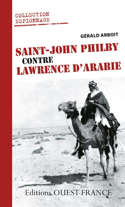 Saint-John Philby contre Lawrence d'Arabie - Poche - Gérald Arboit ...