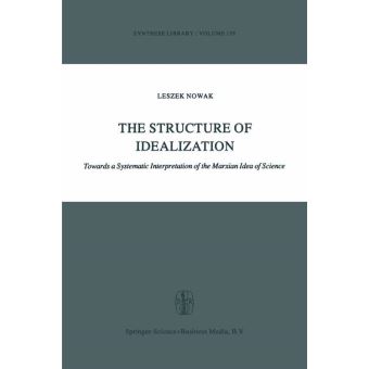 The structure of idealization - relié - Lesz Nowak - Achat Livre ou ...