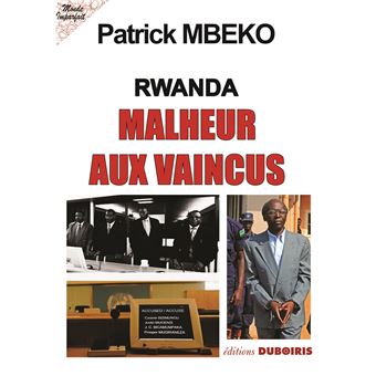 Rwanda Malheur aux vaincus - broché - Patrick Mbeko - Achat Livre | fnac