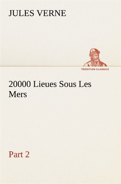 20000 Lieues Sous Les Mers — Part 2 Tome 2 - broché - Jules Verne ...
