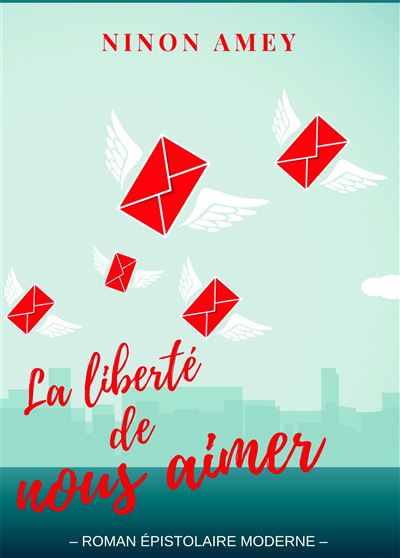 La liberté de nous aimer - broché - Ninon Amey - Achat Livre | fnac