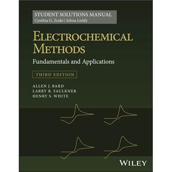 Electrochemical Methods: Fundamentals and Applications, 3e Student Solutions Manual - ebook ...