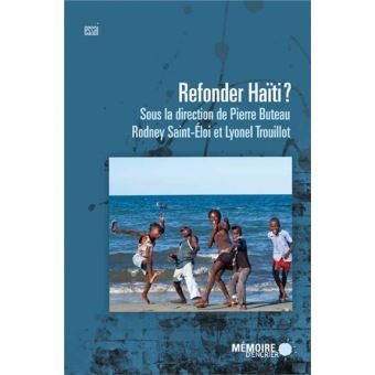 Refonder Haïti ? - broché - Lyonel Trouillot, Pierre Buteau - Achat ...