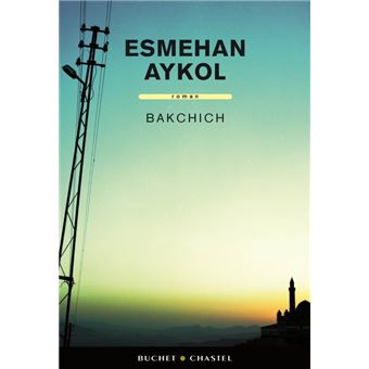 Bakchich - broché - Esmahan Aykol - Achat Livre | fnac