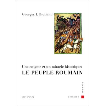 Une énigme et un miracle historique, Le peuple roumain - broché - I ...